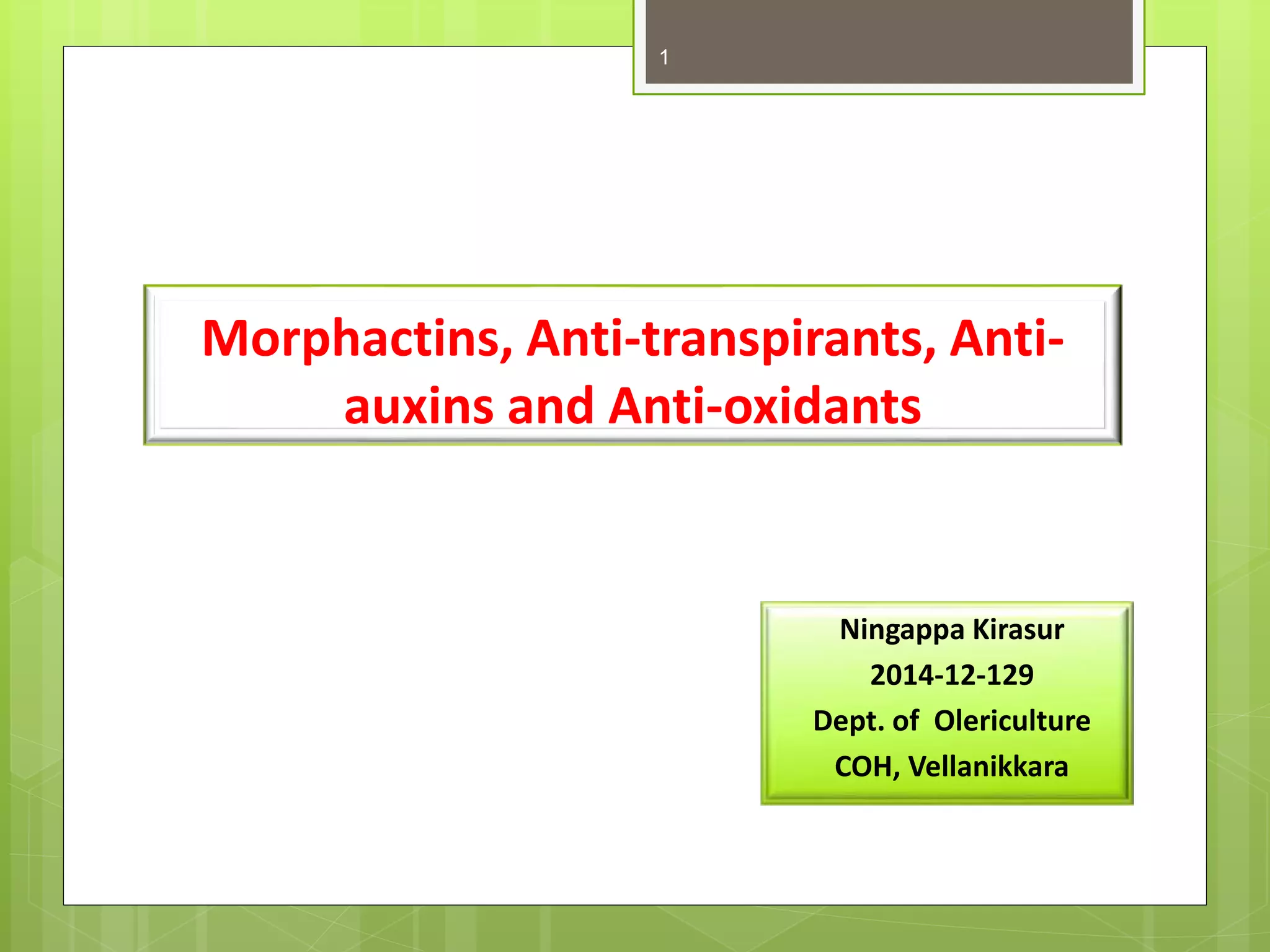 Morphactins, Anti-transpirants, Anti-auxins and Anti-oxidants | PPTX