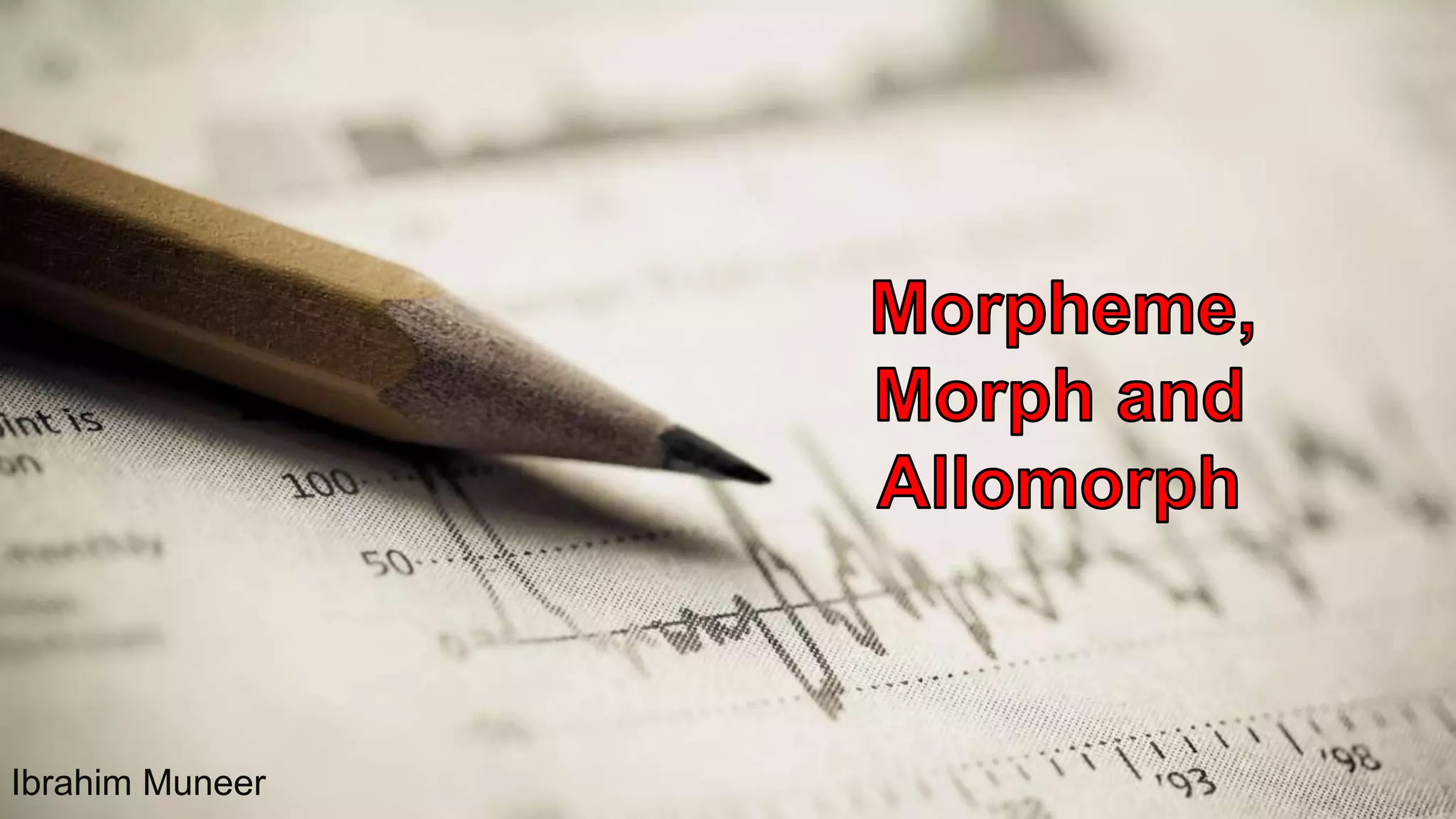 Morpheme, morph and allomorph | PPTX