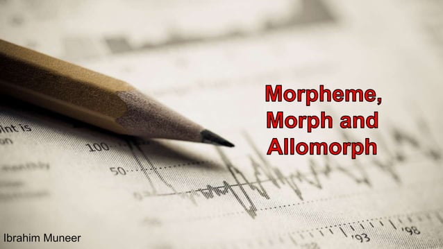 Morpheme, morph and allomorph | PPTX