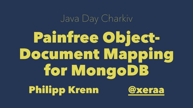 Paintfree Object-Document Mapping for MongoDB by Philipp Krenn | PPT