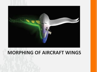 Morphing of aircraft wings | PPTX