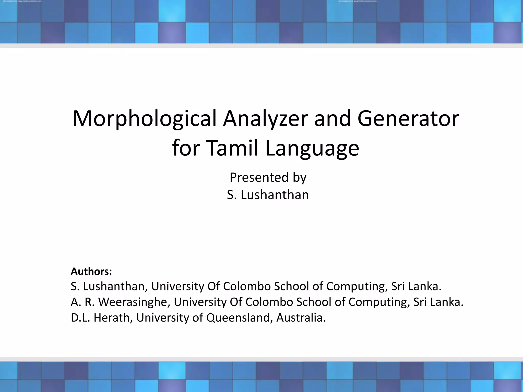 Morphological Analyzer and Generator for Tamil Language | PPT