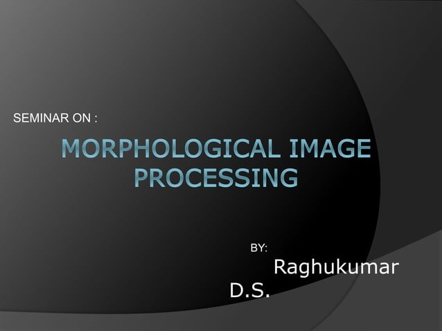 Morphological image processing | PPTX