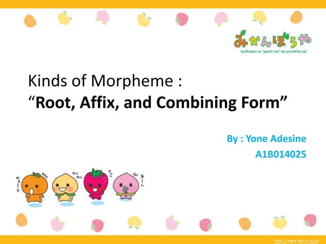Kinds of Morpheme : “Root, Affix, and Combining Form” in Morphology | PPTX