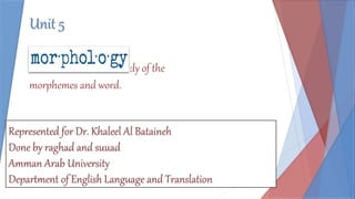 Morphology, the Study of the Morphemes and Word. | PPTX