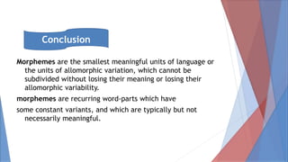 Morphology, the Study of the Morphemes and Word. | PPTX