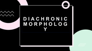 what is Morphology? diachronic morphology | PPT