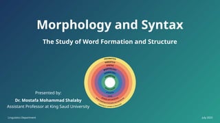 Morphology and Syntax The Study of Word Formation and Structure | PPTX