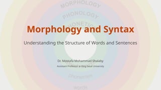 Morphology and Syntax Understanding the Structure of Words and ...