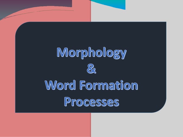Morphology and word formation processes | PPTX | Geology | Science