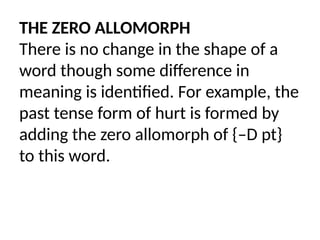 MORPHOLOGY (Morphs ,Allomorph, Grammatical and Phonological ...