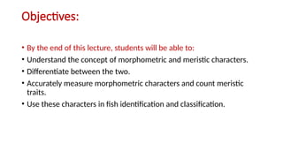 Morphometric and meristic characters of Fishes. pptx | PPTX