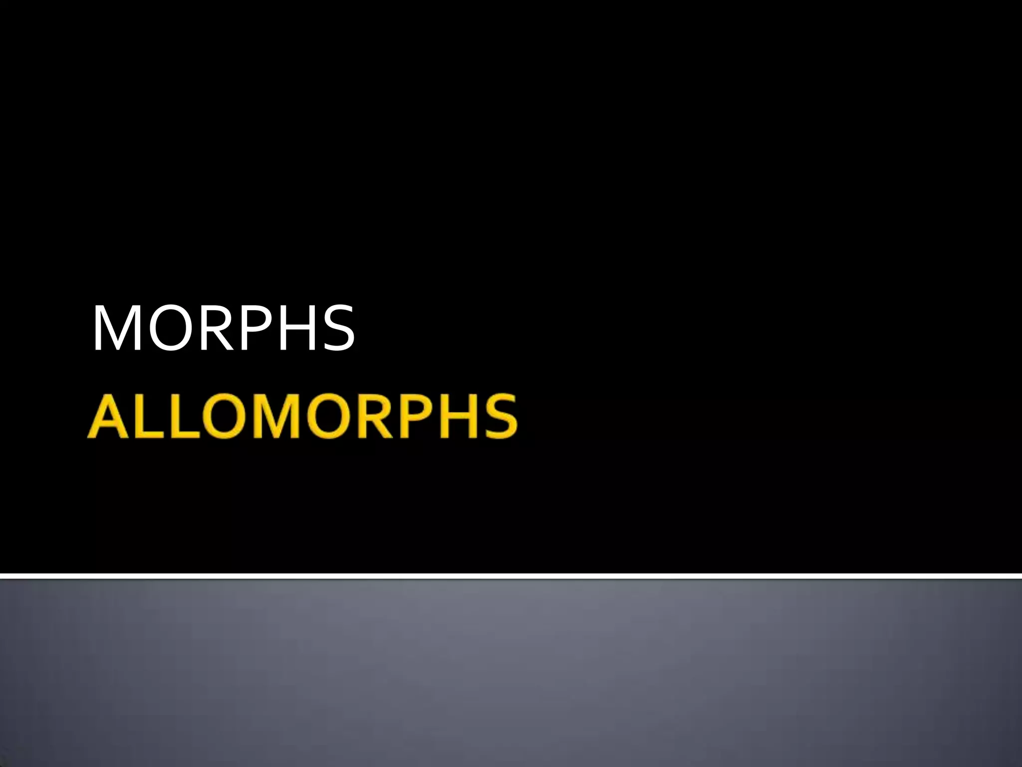 Morphs and allomorphs | PPTX