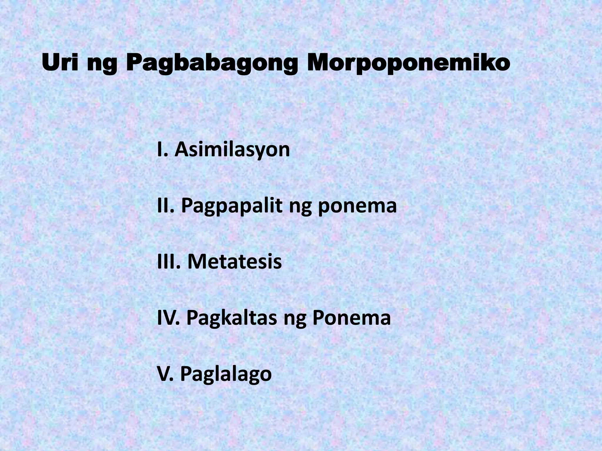 Morpolohiya at pagbabagong morpoponemiko | PPTX