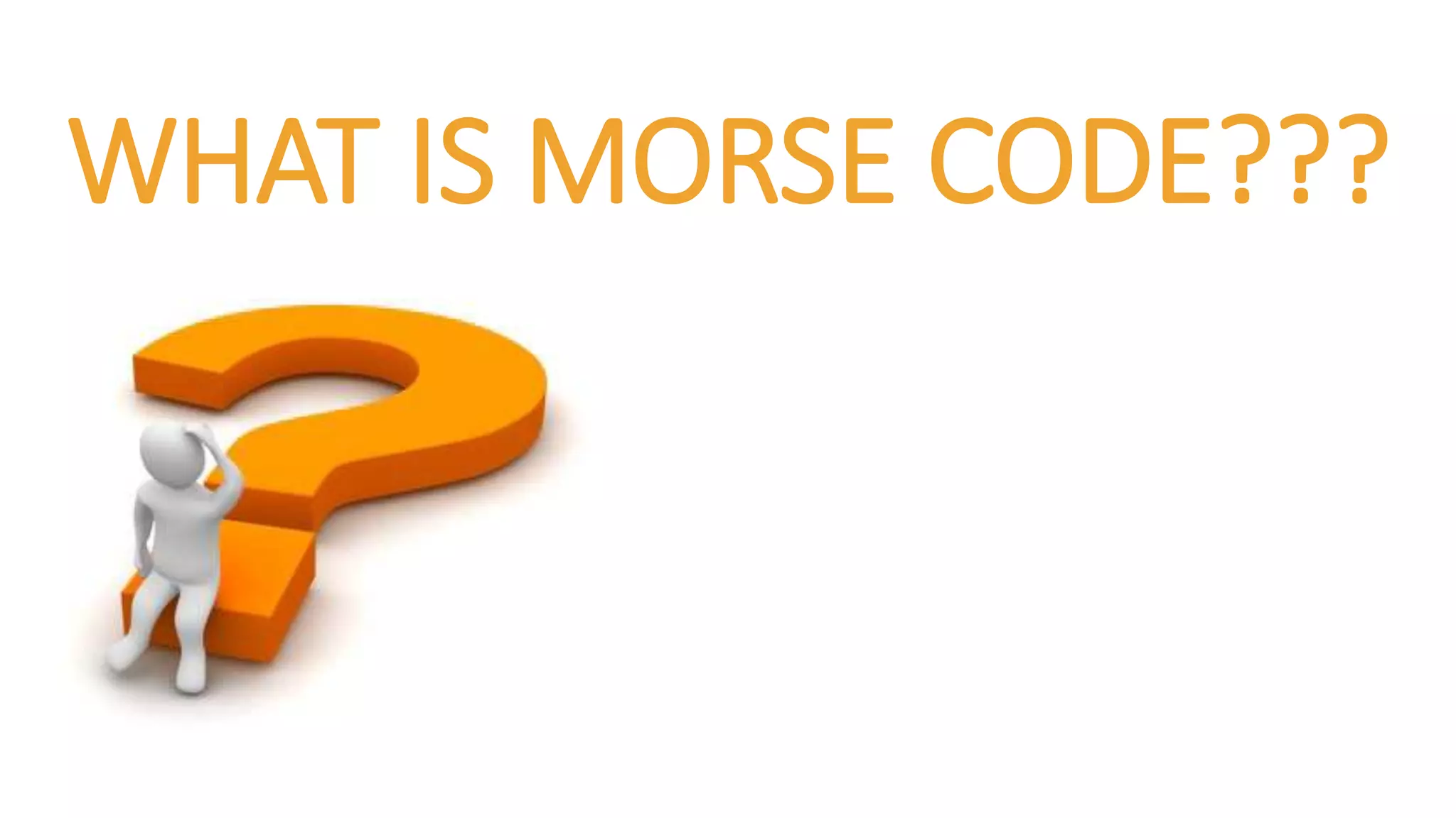 Morse code (-- --- .-. ... . -.-. --- -.. .) | PPTX