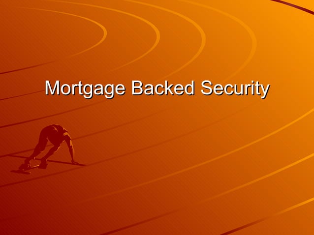 Mortgage Backed Security | PPT
