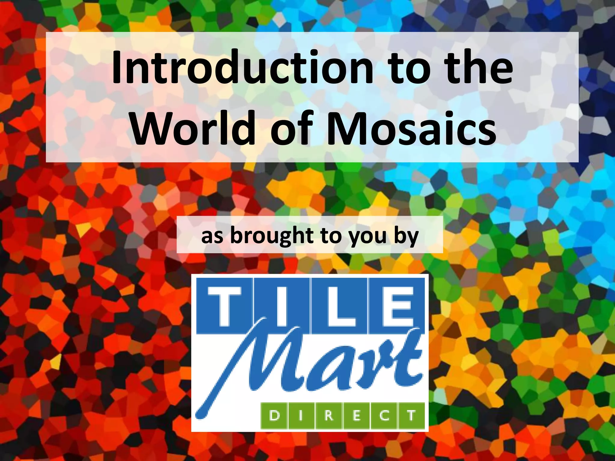 Introduction to the World of Mosaics | PPTX