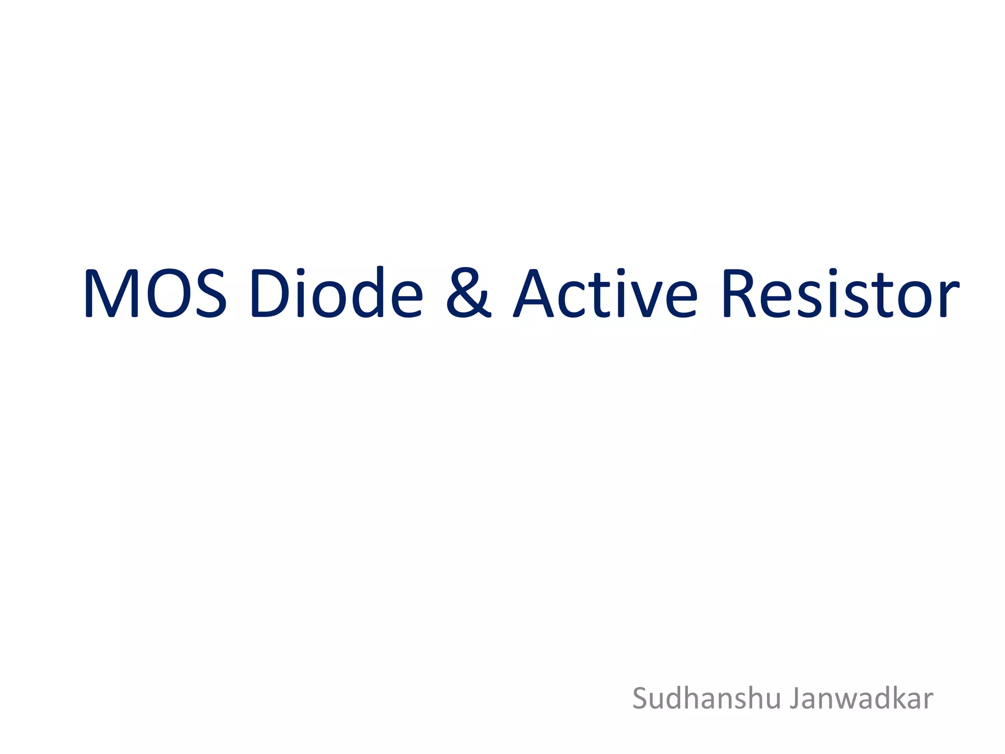 MOS as Diode, Switch and Active Resistor | PPTX