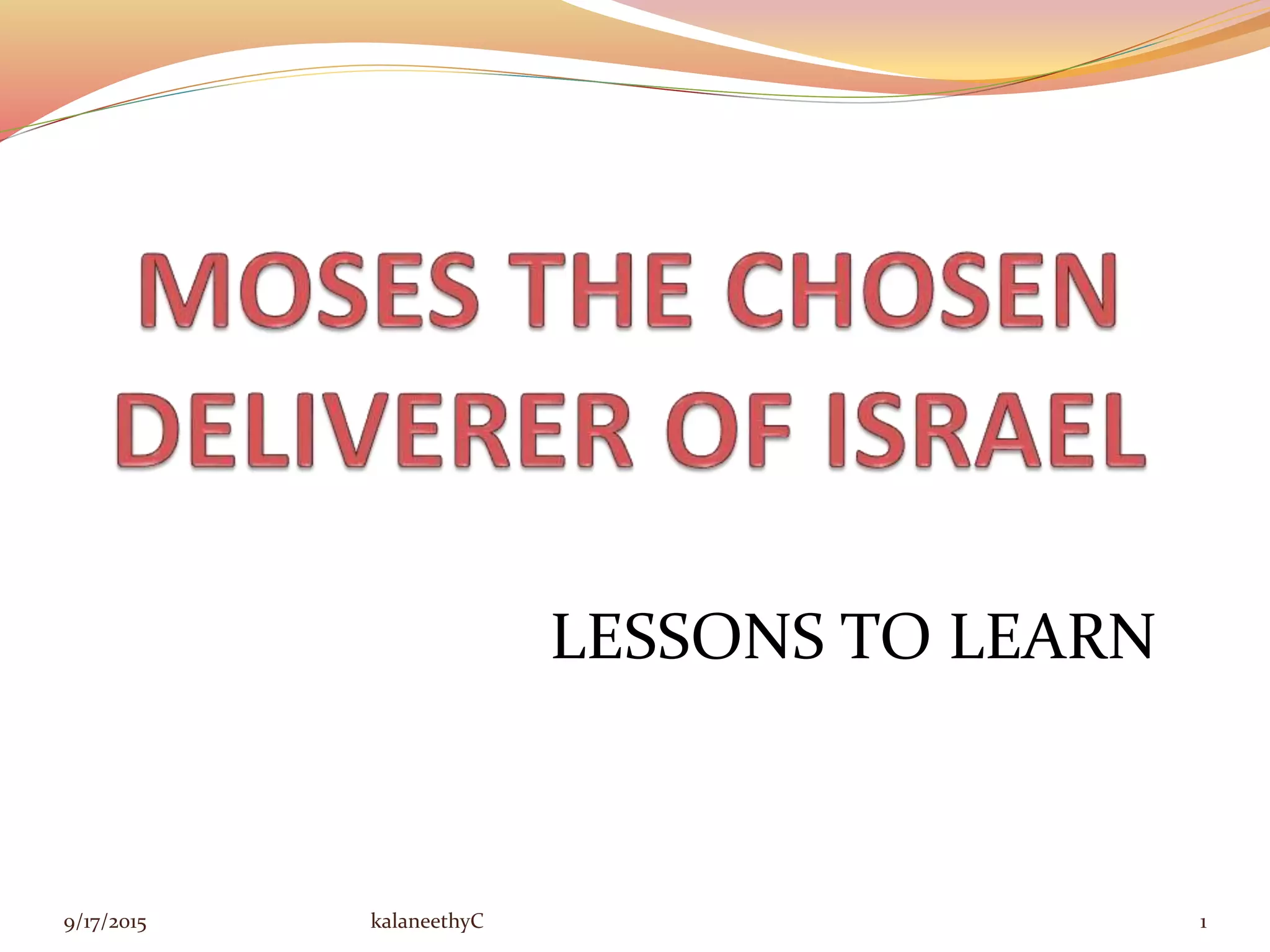 Moses the chosen deliverer of israel | PPTX