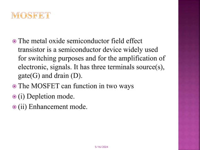 MOSFET OPERATIONS and its types Enhancement and Depletion types | PPTX