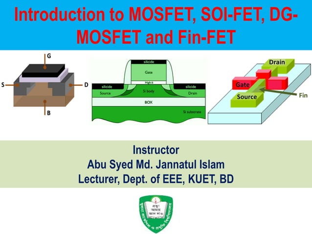 MOSFET, SOI-FET and FIN-FET-ABU SYED KUET | PPTX | Consumer Electronics | Technology & Computing