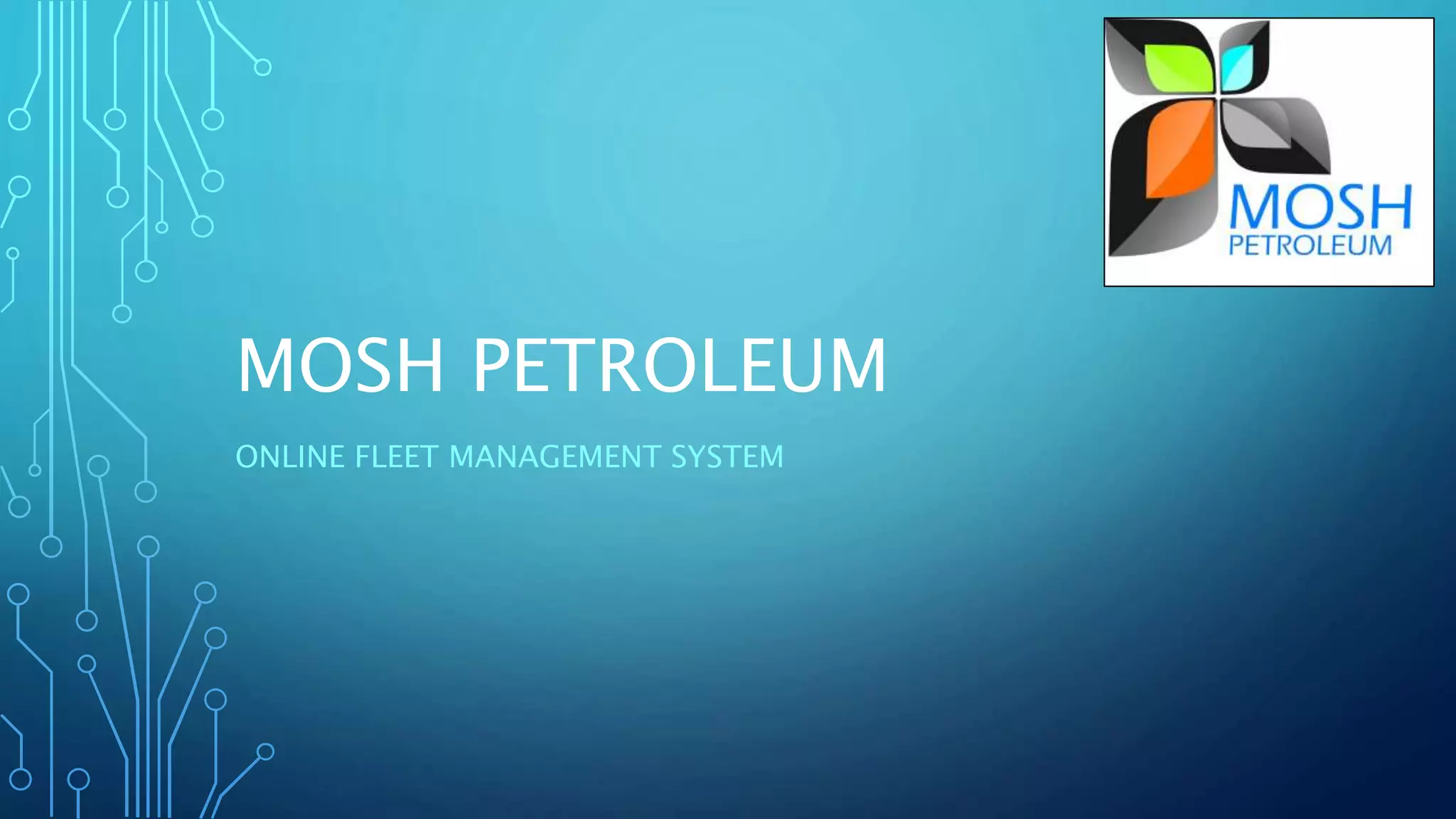 Mosh Petroleum's Online Fleet Management System | PPTX