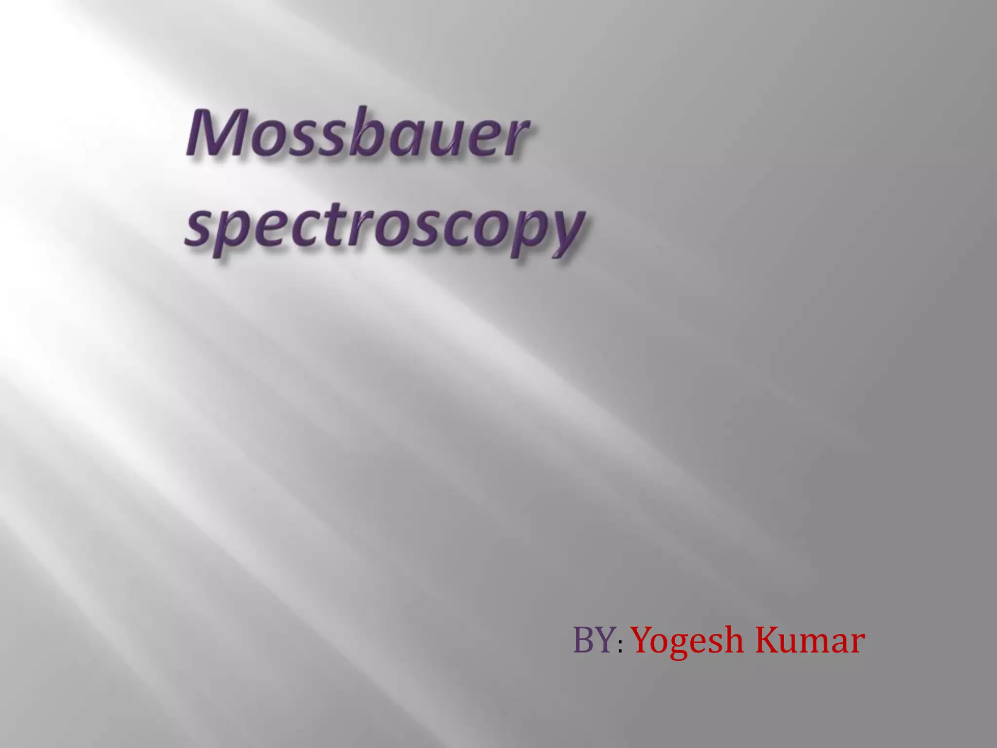 Mossbauer spectroscopy | PPTX