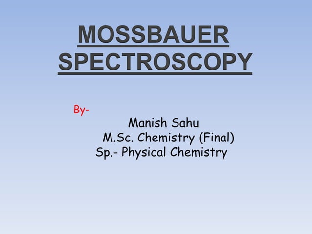 Mossbauer Spectroscopy | PPTX | Chemistry | Science