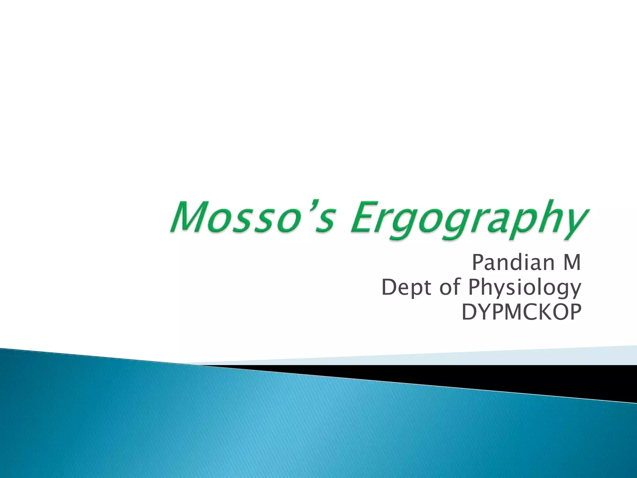 Mosso’s ergography by Pandian M | PPTX