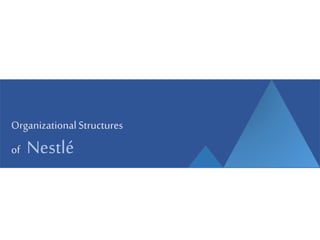 Organizational Structures of Nestle | PPTX