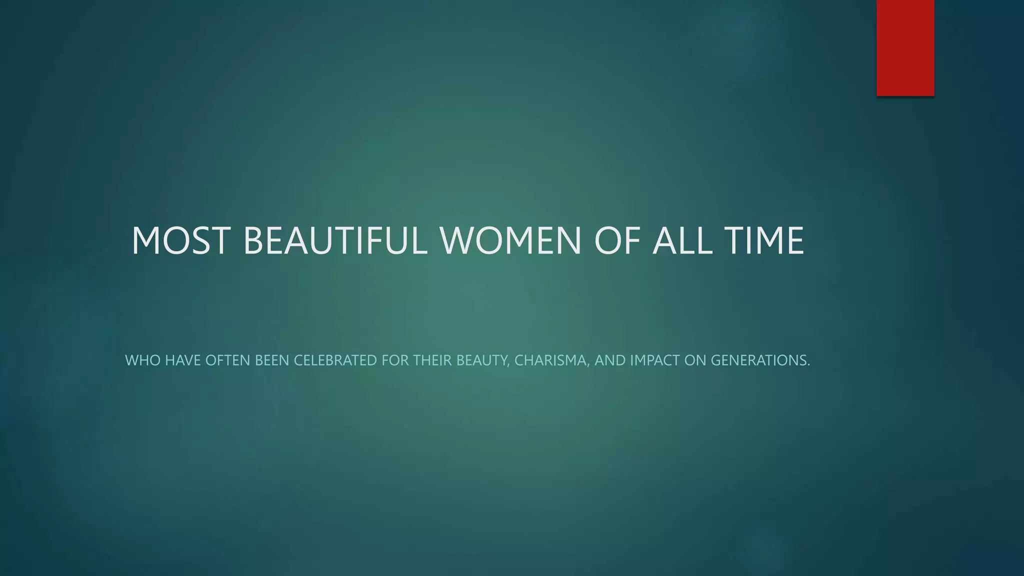 MOST BEAUTIFUL WOMEN OF ALL TIME | PPT
