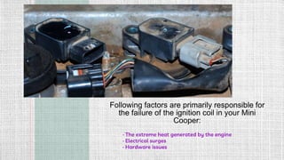 Most Common Causes and Signs of Ignition Coil Failure in Mini Cooper | PPT