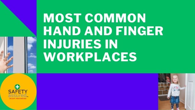 Most common hand and finger injuries in workplaces