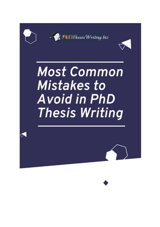 Most Common Mistakes to Avoid in PhD Thesis Writing | PDF