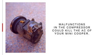 Most Common Signs of Bad AC Compressor in Mini Cooper | PPTX