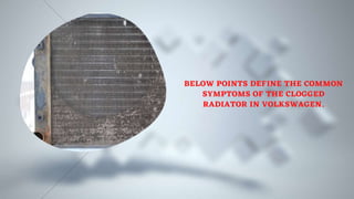 Most Common Symptoms Of Clogged Volkswagen Radiator in Woodinville | PPT