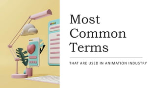 Most Common Terms That Are Used in Animation Industry | PPTX