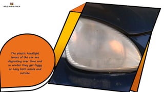 Most Effective Methods to Fix the Foggy Headlights | PPT