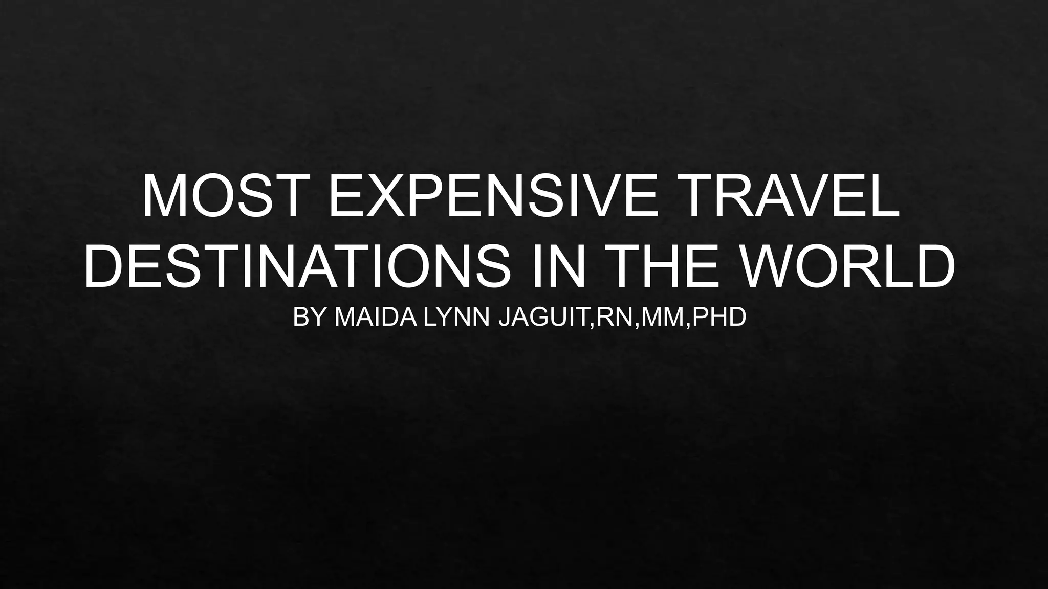 Most expensive travel destinations in the world | PPTX