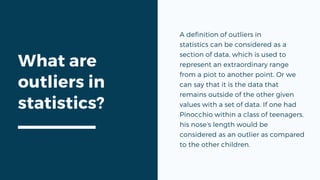 Most prominent methods of how to find outliers in statistics | PPTX