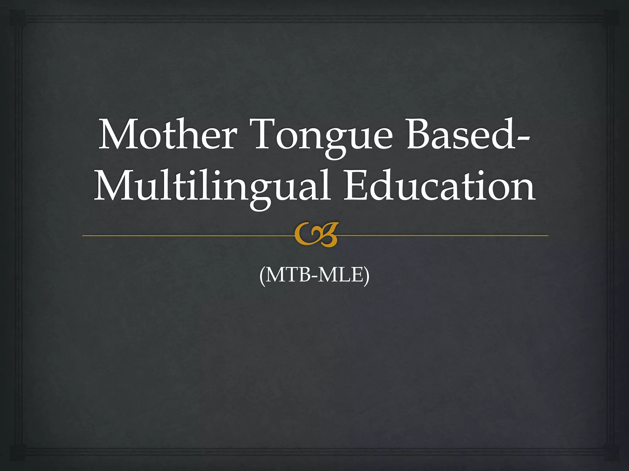 Mother tongue-based-multilingual-education (1) | PPTX