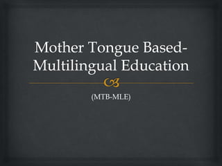 Mother tongue-based-multilingual-education (1) | PPTX
