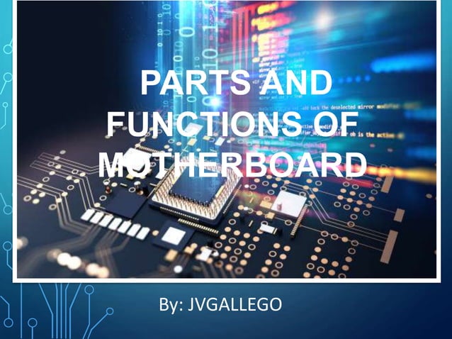 The Motherboard Parts and their Function | PPTX