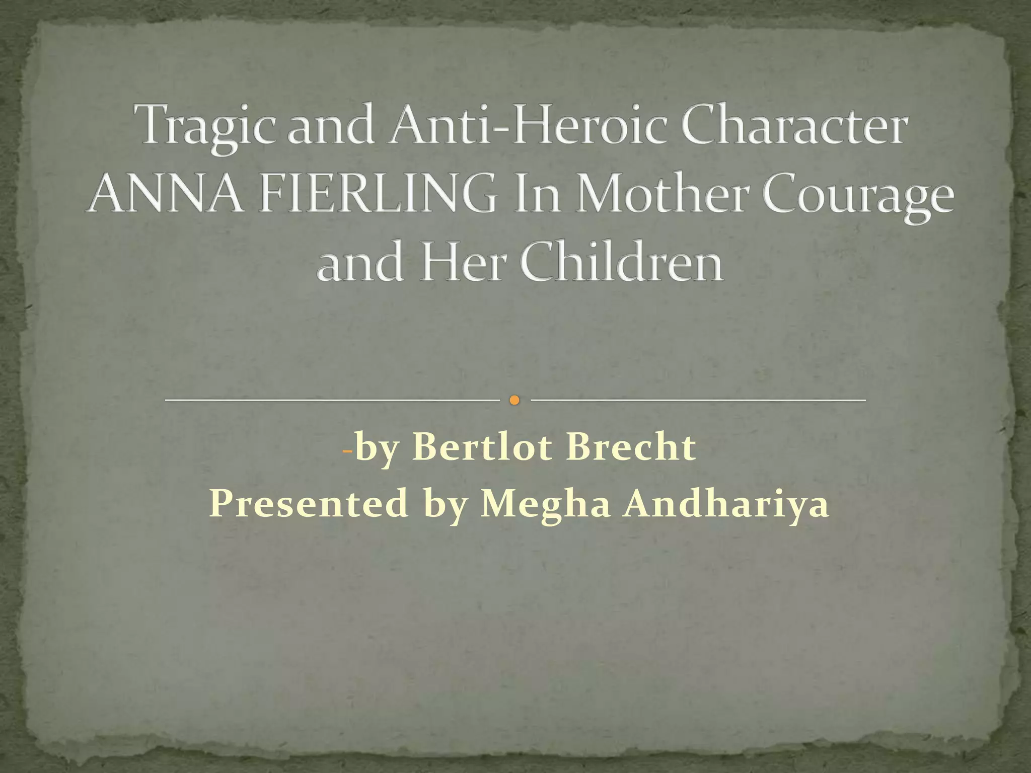 Mother Courage And Her Children By Megha | PPTX