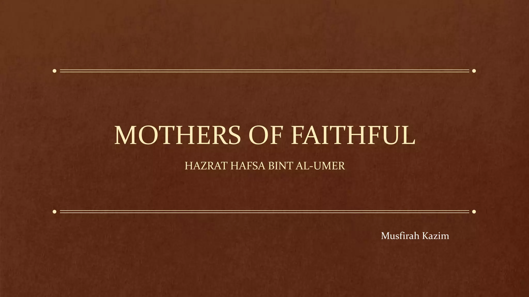 Mothers of faithful HAZRAT HAFSA | PPTX