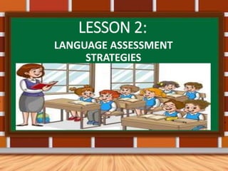 Language Assessment Strategies(lesson 2) | PPTX