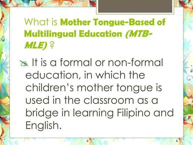 Mother Tongue Based - Multilingual Education (MTB-MLE) in Philippines | PPTX | Education