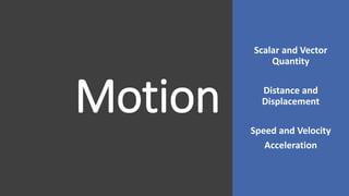 MOTION. SPEED. DISTANCE. VELOCITY. DISPLACEMENT. ACCELERATION | PPTX