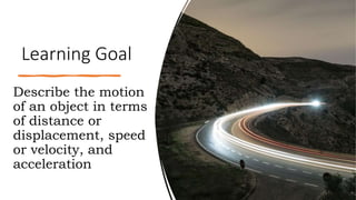 MOTION. SPEED. DISTANCE. VELOCITY. DISPLACEMENT. ACCELERATION | PPTX