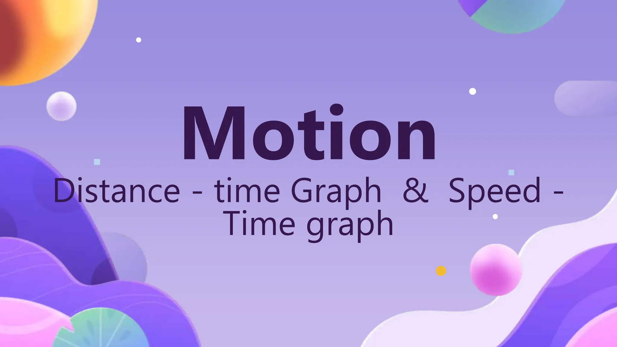 Motion - Distance time graphs and speed time graphs.pptx